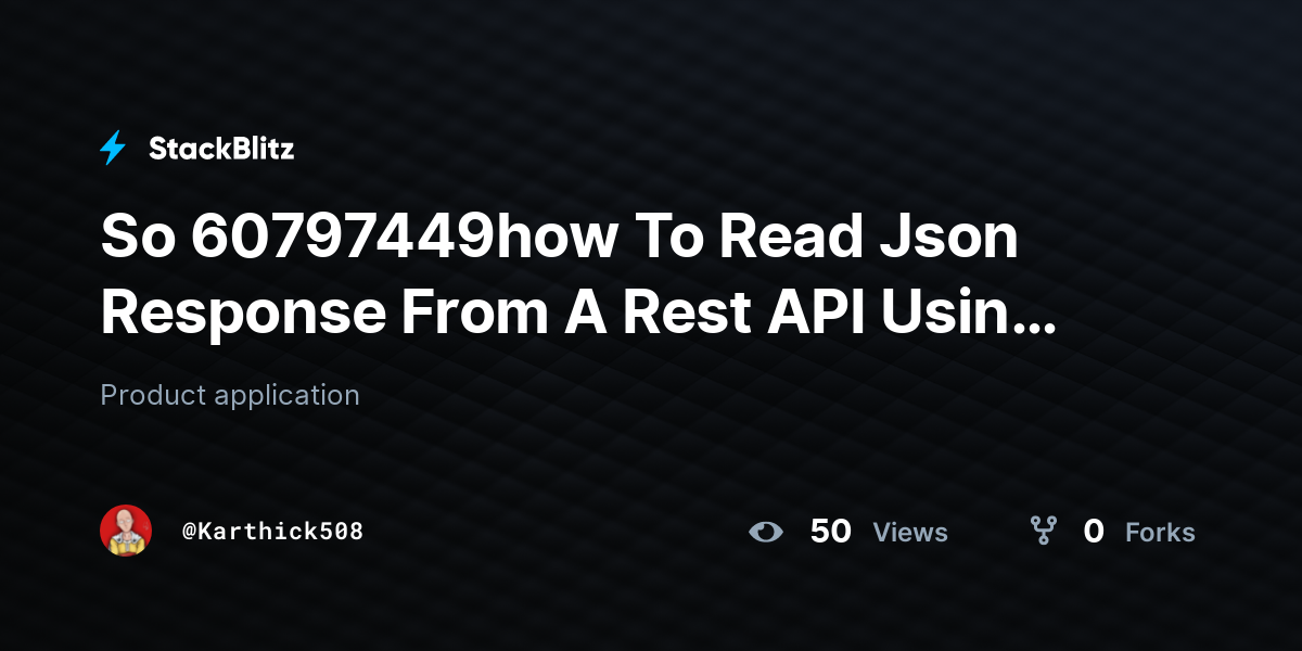 So 60797449how To Read Json Response From A Rest API Using Angu (forked ... So 60797449how To Read Json Response From A Rest API Using Angu (forked ...