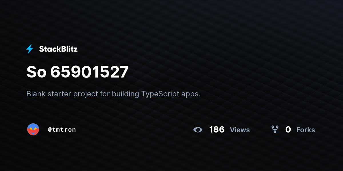 So 65901527 - StackBlitz