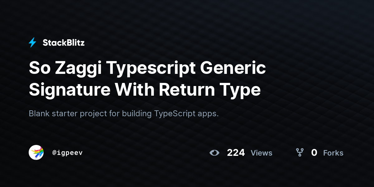 So Zaggi Typescript Generic Signature With Return Type - StackBlitz So Zaggi Typescript Generic Signature With Return Type - StackBlitz