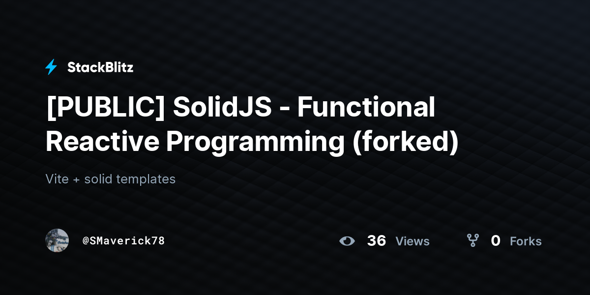 [PUBLIC] SolidJS - Functional Reactive Programming (forked) - StackBlitz