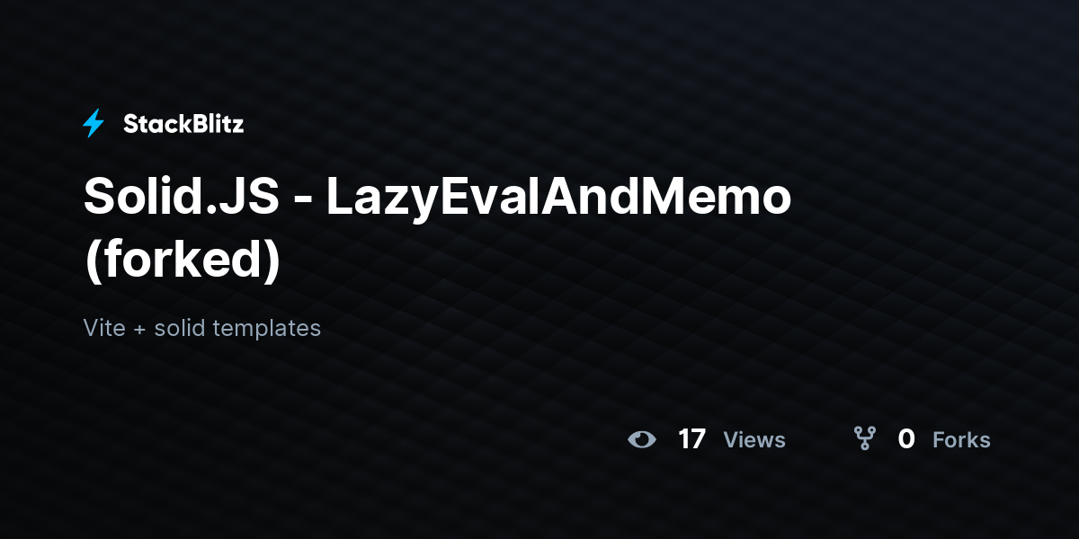 Solid.JS - LazyEvalAndMemo (forked) - StackBlitz