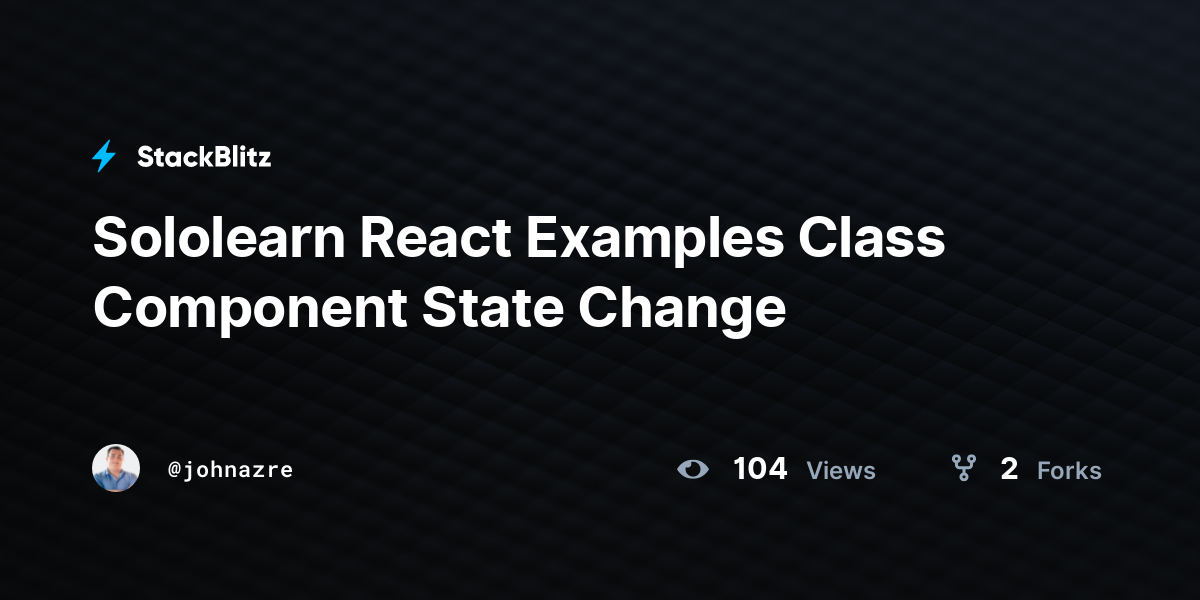 Sololearn React Examples Class Component State Change - StackBlitz