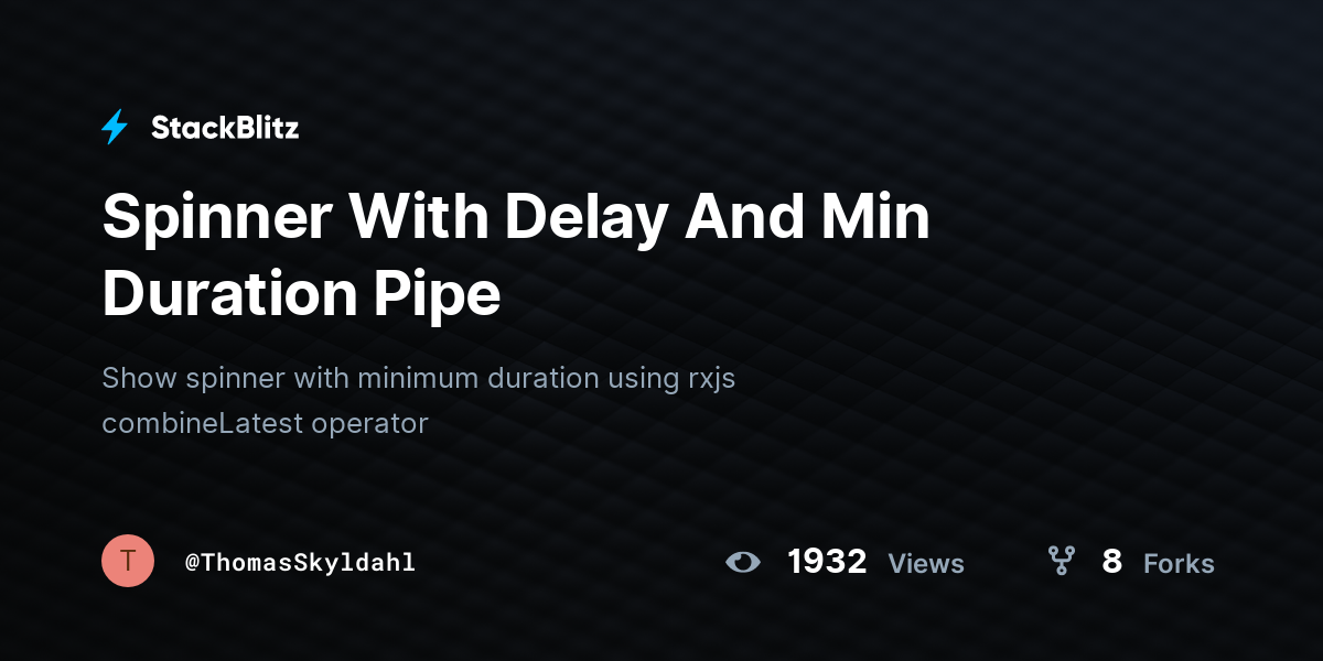 Spinner With Delay And Min Duration Pipe - StackBlitz