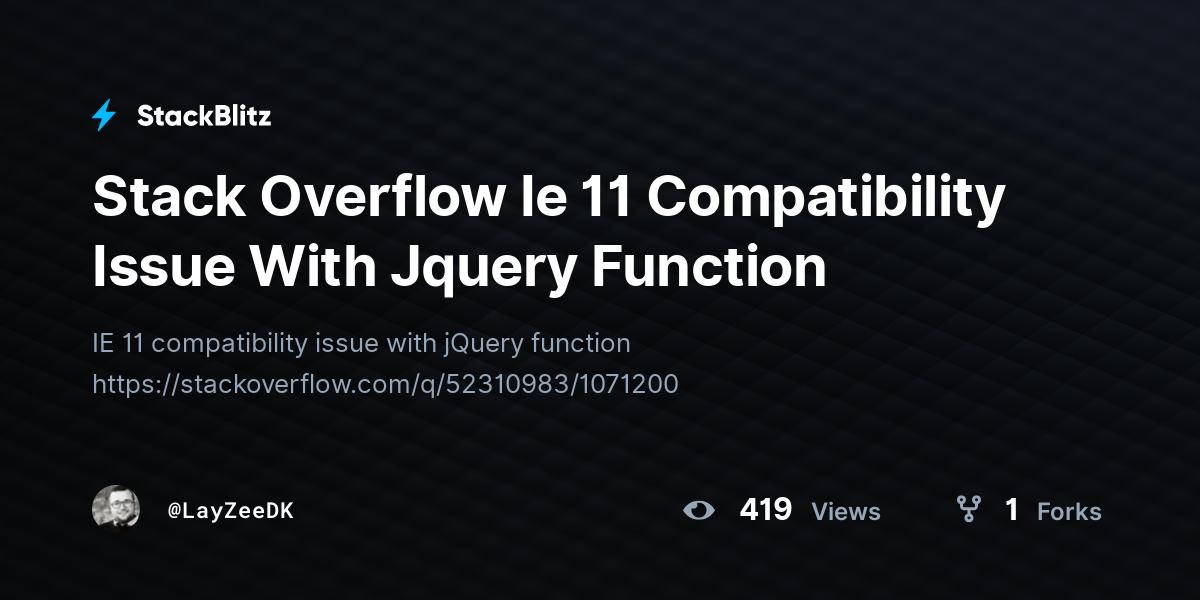 Stack Overflow Ie 11 Compatibility Issue With Jquery Function - StackBlitz Stack Overflow Ie 11 Compatibility Issue With Jquery Function - StackBlitz