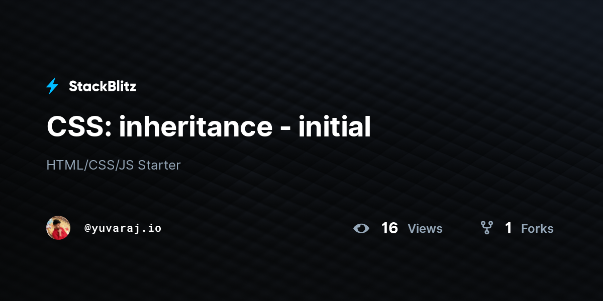 CSS: inheritance - initial - StackBlitz