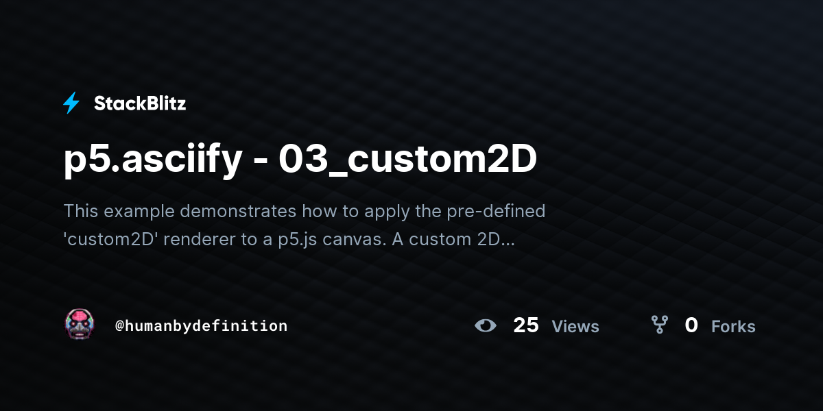 p5.asciify - 03_custom2D - StackBlitz