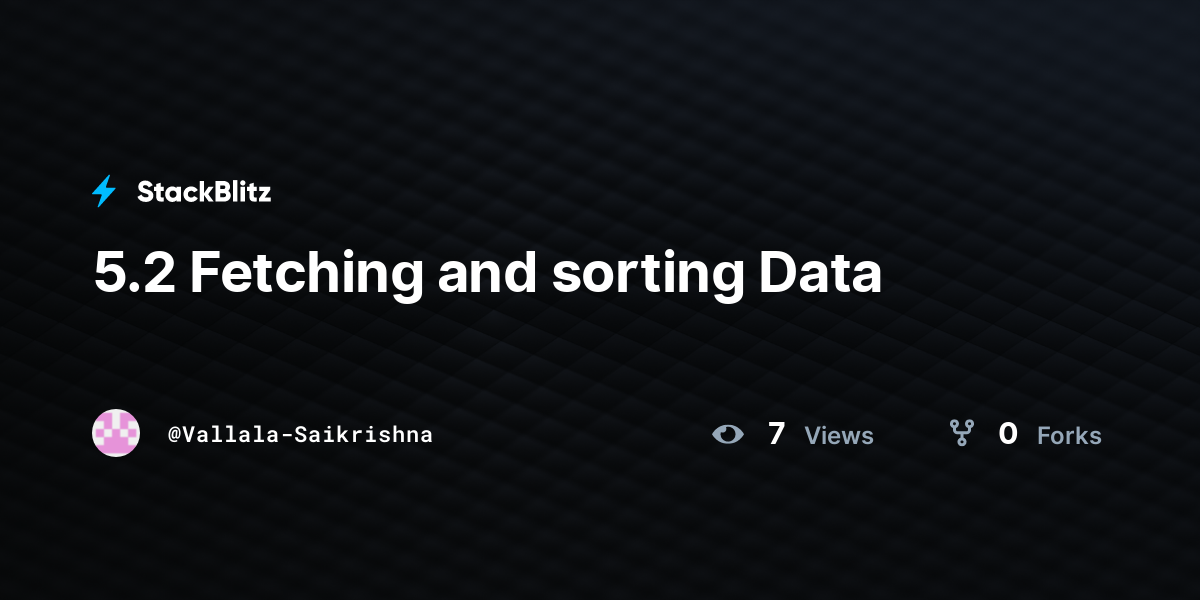 5.2 Fetching and sorting Data - StackBlitz