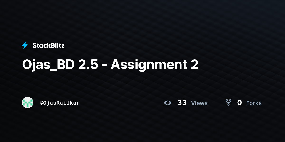 Ojas_BD 2.5 - Assignment 2 - StackBlitz