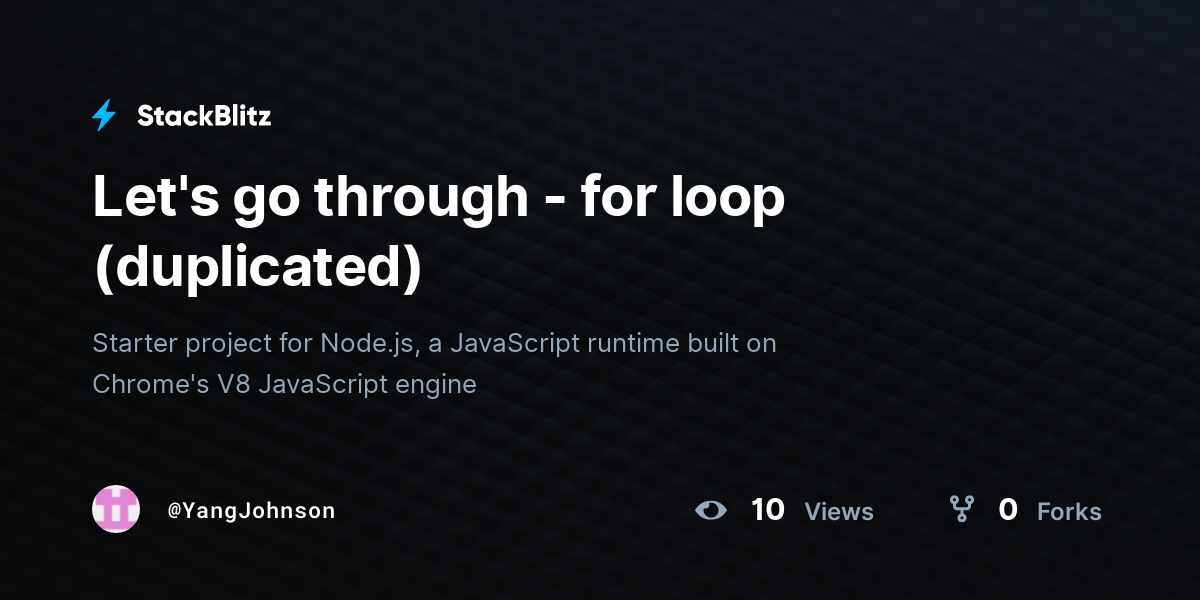 Let's go through - for loop (duplicated) - StackBlitz