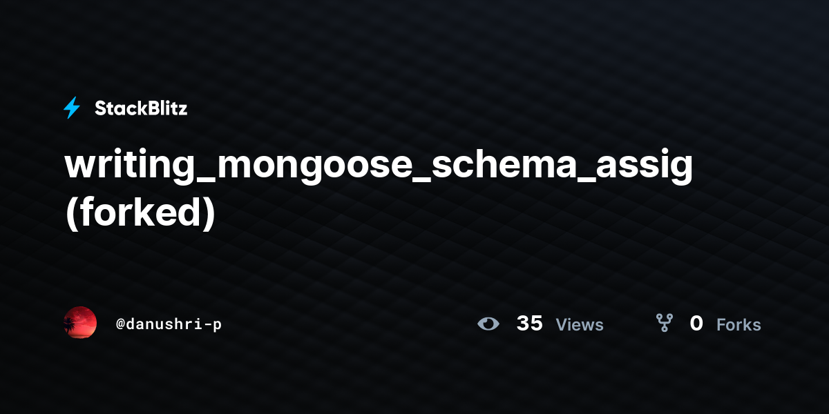 writing_mongoose_schema_assignment_1 (forked) - StackBlitz