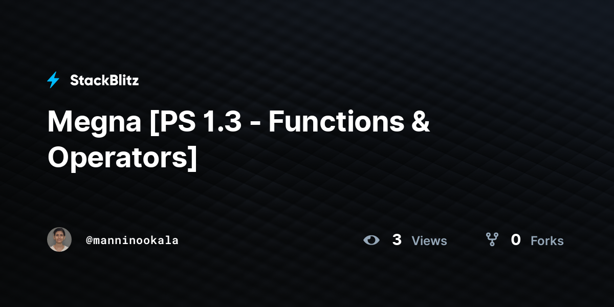 Megna [PS 1.3 - Functions & Operators] - StackBlitz