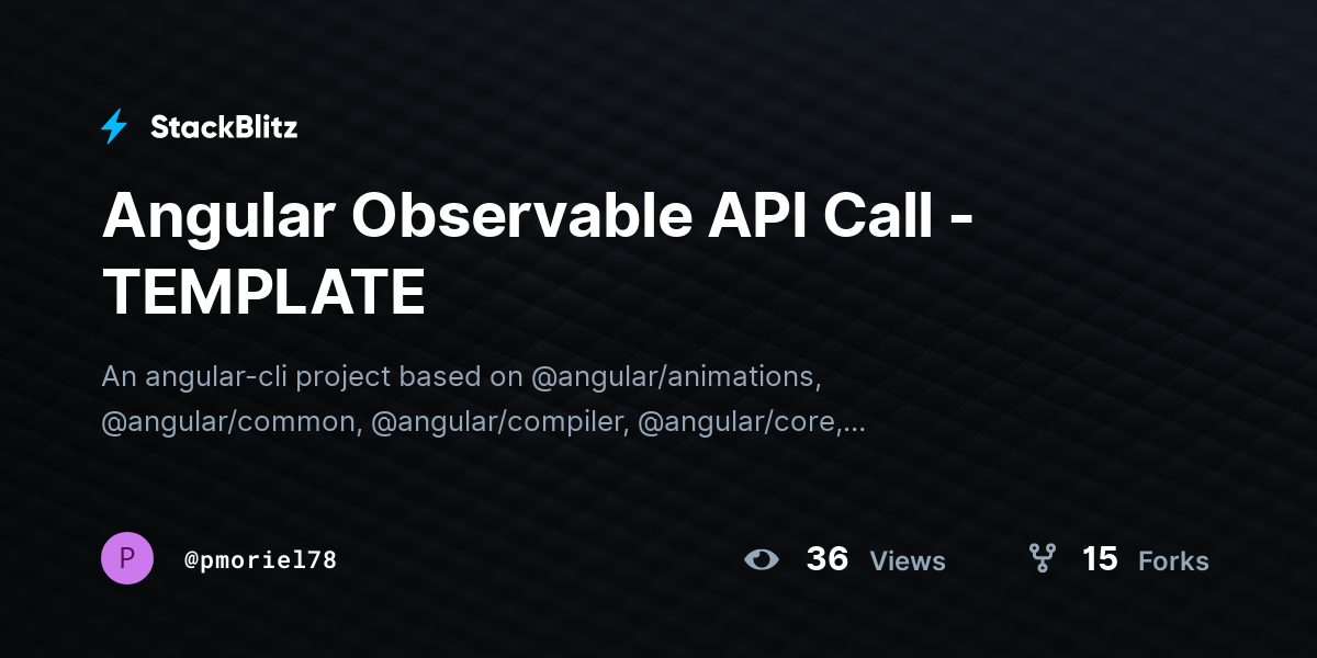 Angular Observable API Call - TEMPLATE - StackBlitz