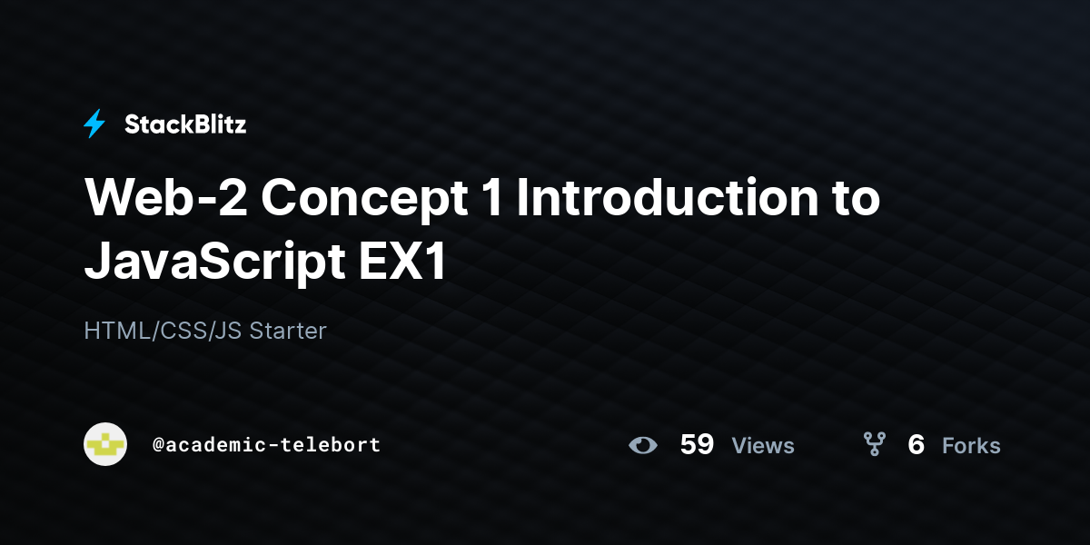 Web-2 Concept 1 Introduction to JavaScript EX1 - StackBlitz