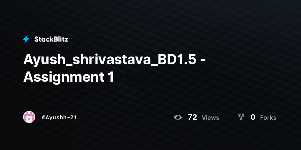 Ayush_shrivastava_BD1.5 - Assignment 1 - StackBlitz
