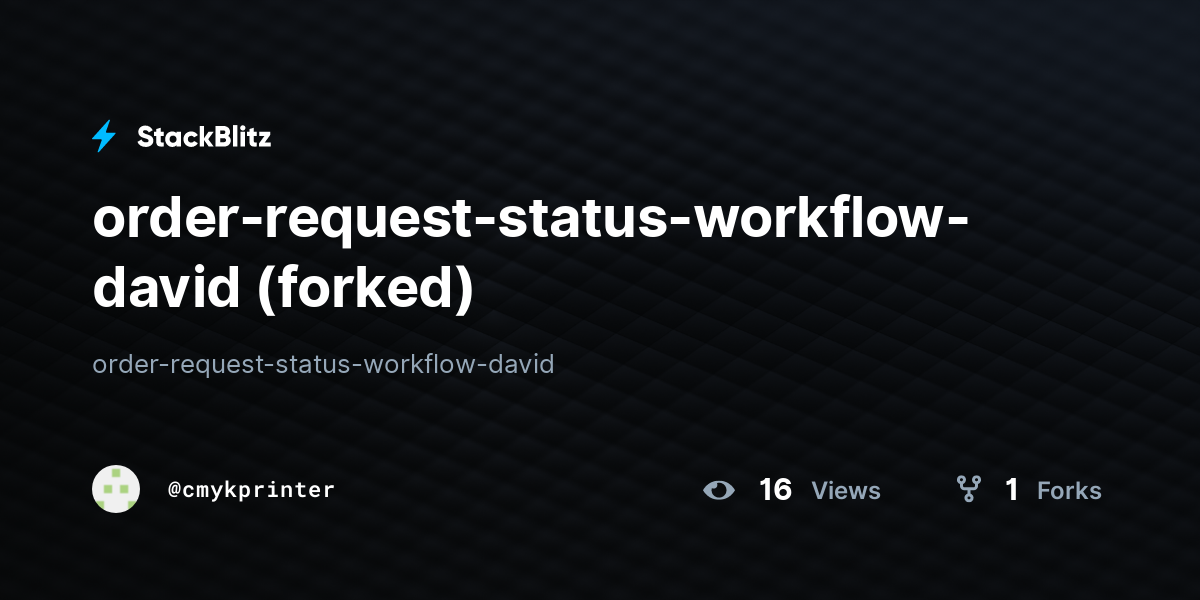 order-request-status-workflow-david (forked) - StackBlitz