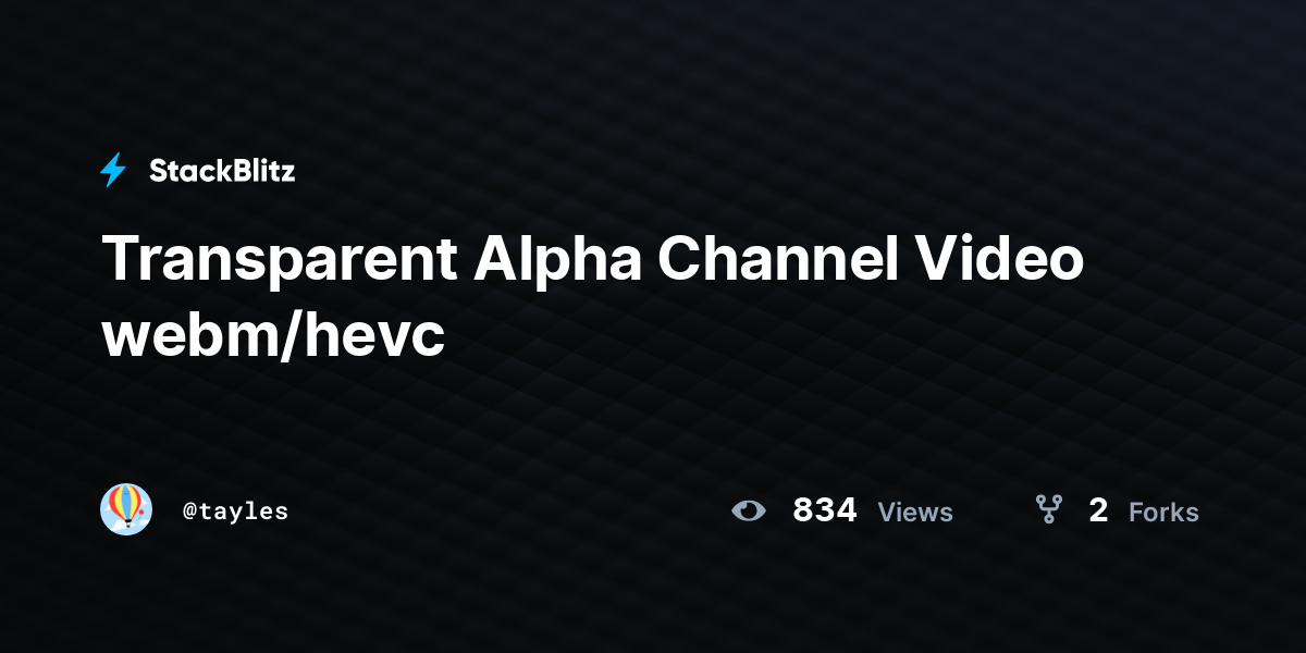 Transparent Alpha Channel Video webm/hevc - StackBlitz