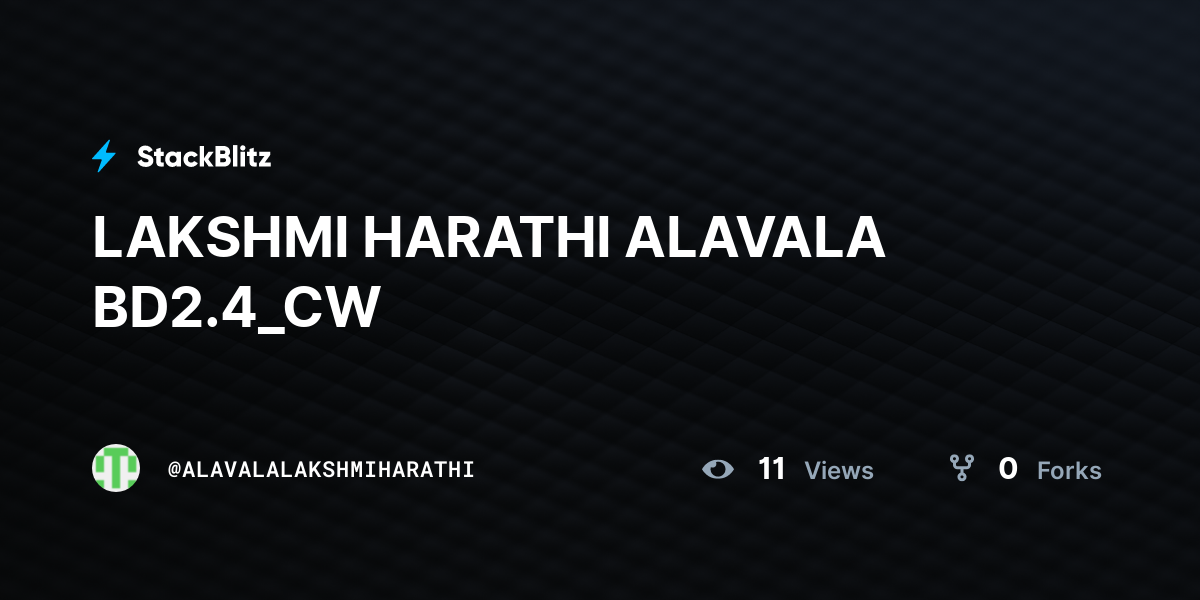 LAKSHMI HARATHI ALAVALA BD2.4_CW - StackBlitz