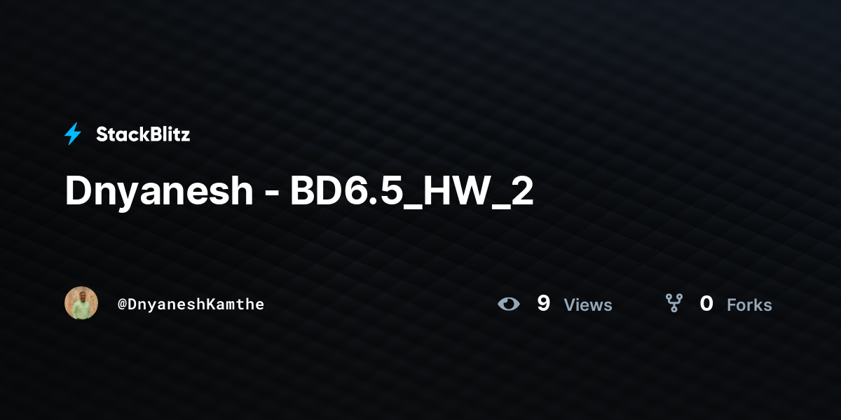 Dnyanesh - BD6.5_HW_2 - StackBlitz