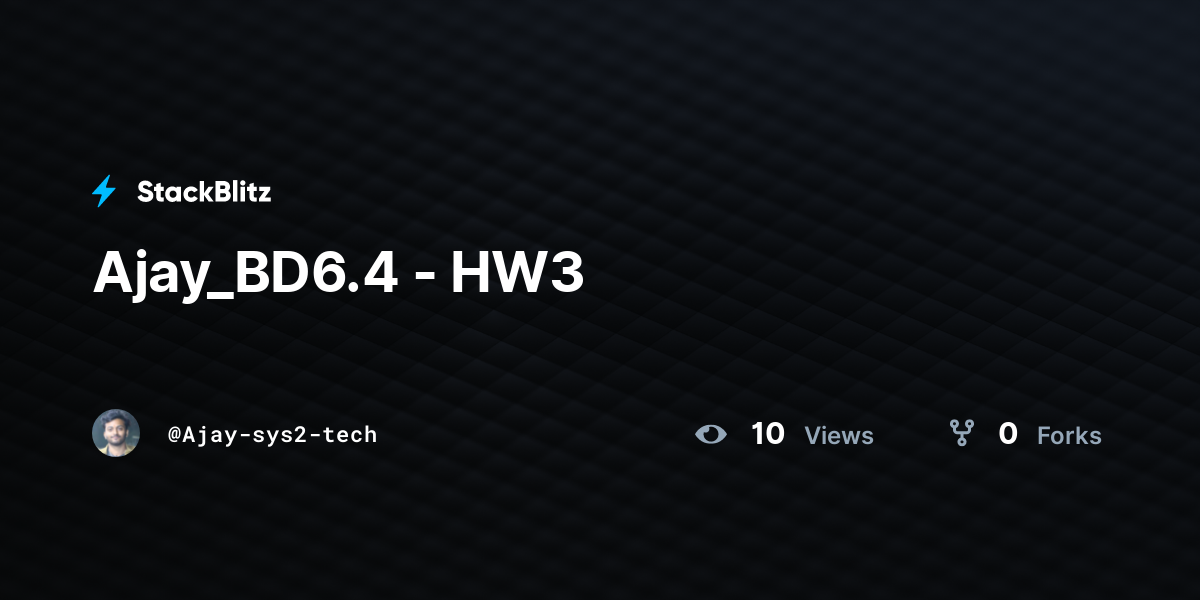 Ajay_BD6.4 - HW3 - StackBlitz