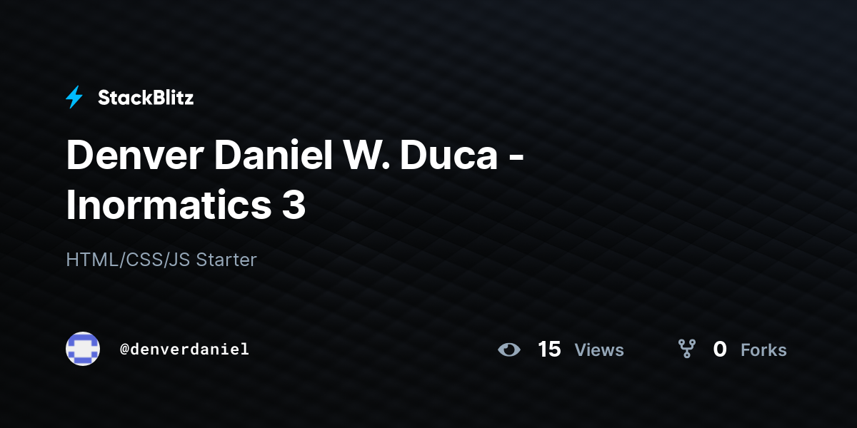 Denver Daniel W. Duca - Inormatics 3 - StackBlitz