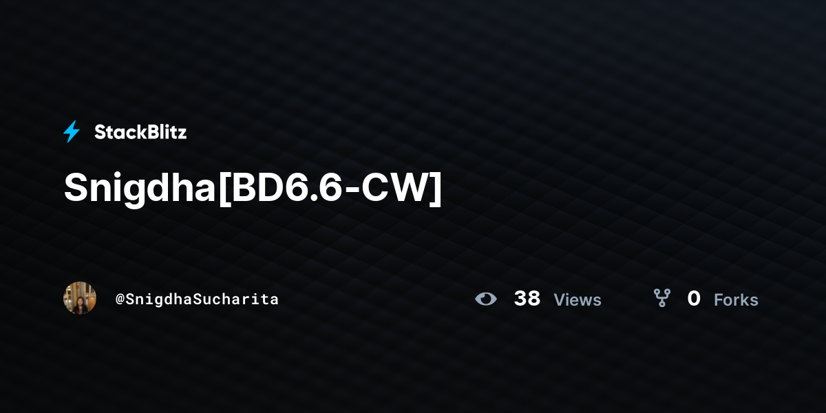 Snigdha[BD6.6-CW] - StackBlitz