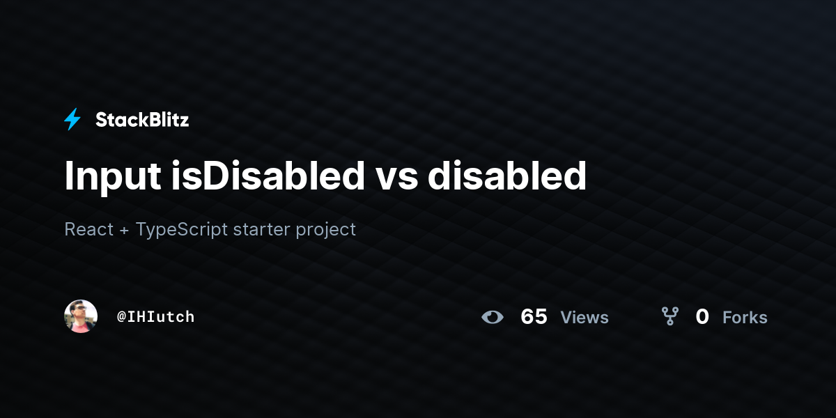 Input isDisabled vs disabled - StackBlitz
