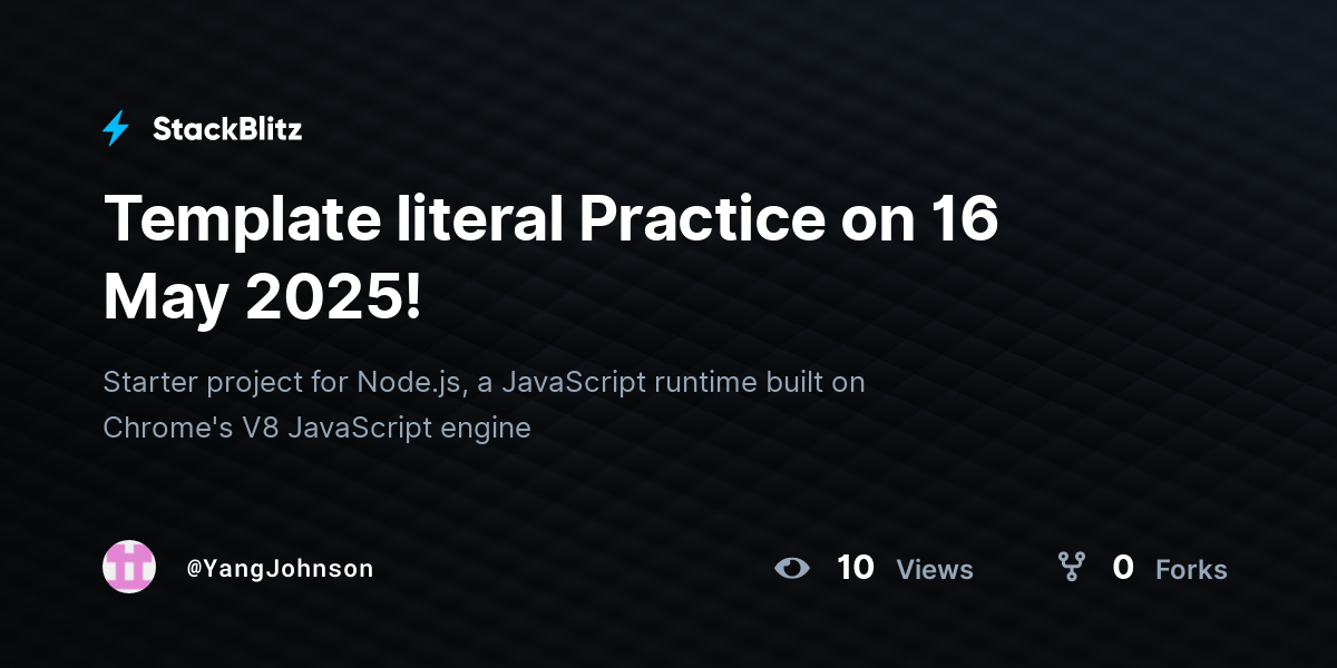 Template literal Practice on 16 May 2025! - StackBlitz