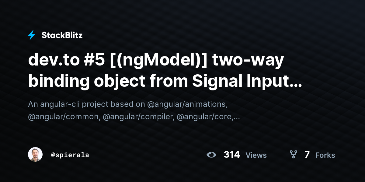 dev.to #5 [(ngModel)] two-way binding object from Signal Input -- let - StackBlitz
