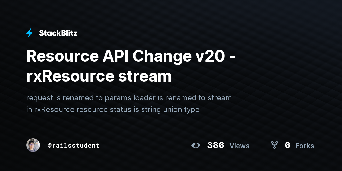 Resource API Change v20 - rxResource stream - StackBlitz