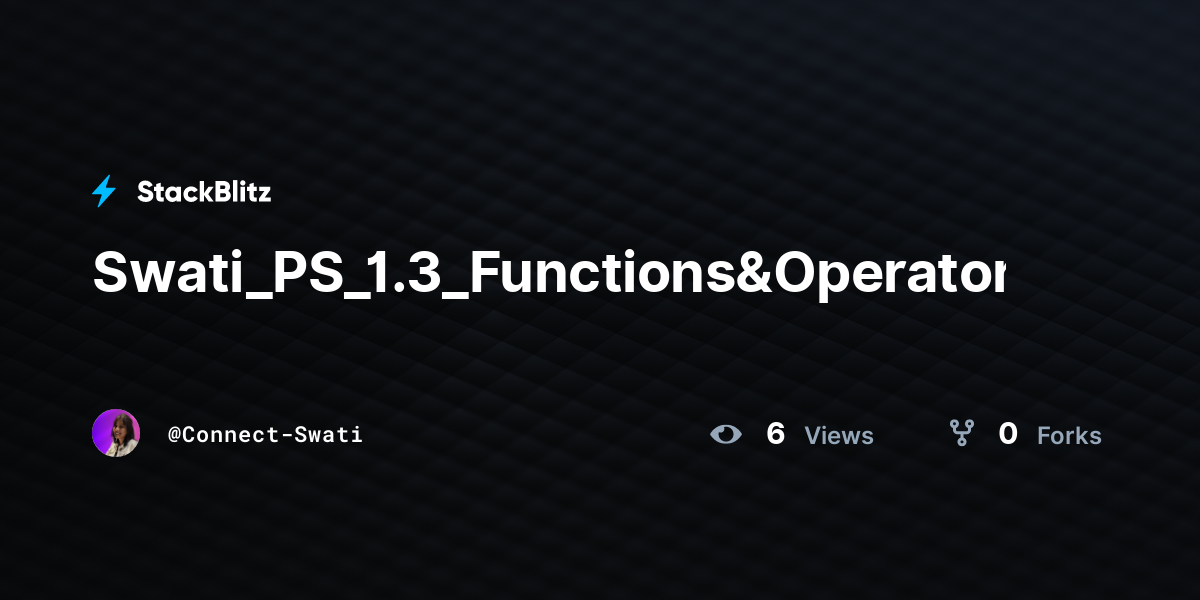 Swati_PS_1.3_Functions&Operators - StackBlitz
