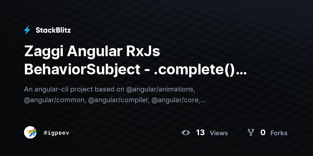 Zaggi Angular RxJs BehaviorSubject - .complete() and .unsubscribe ...