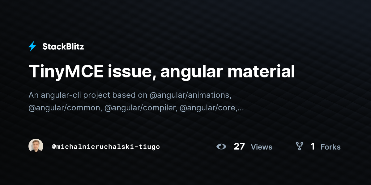 TinyMCE issue, angular material - StackBlitz TinyMCE issue, angular material - StackBlitz