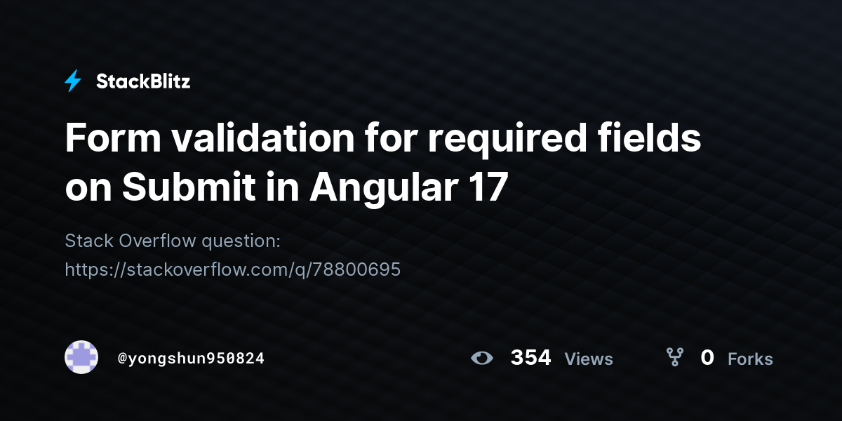 Form validation for required fields on Submit in Angular 17 - StackBlitz