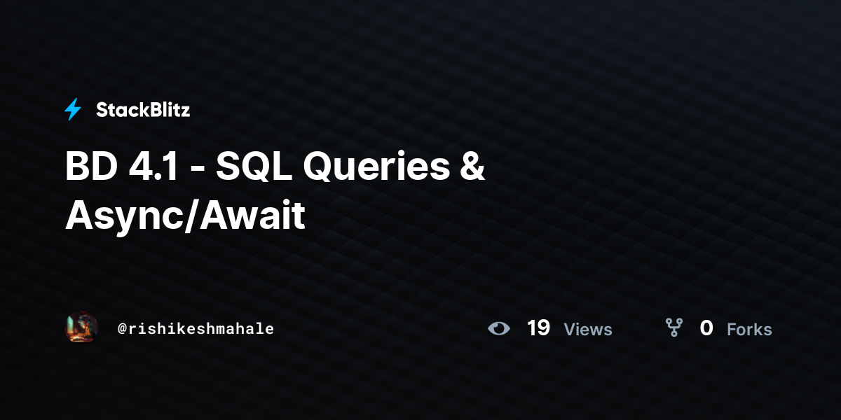 BD 4.1 - SQL Queries & Async/Await - StackBlitz