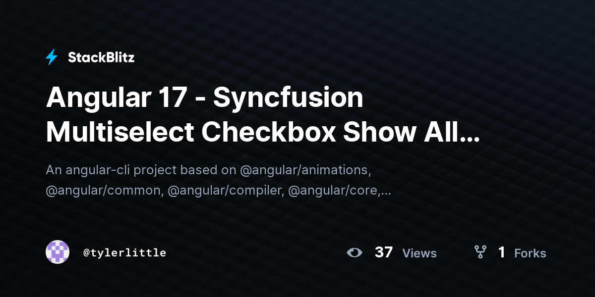 Angular 17 - Syncfusion Multiselect Checkbox Show All Selected Values - StackBlitz