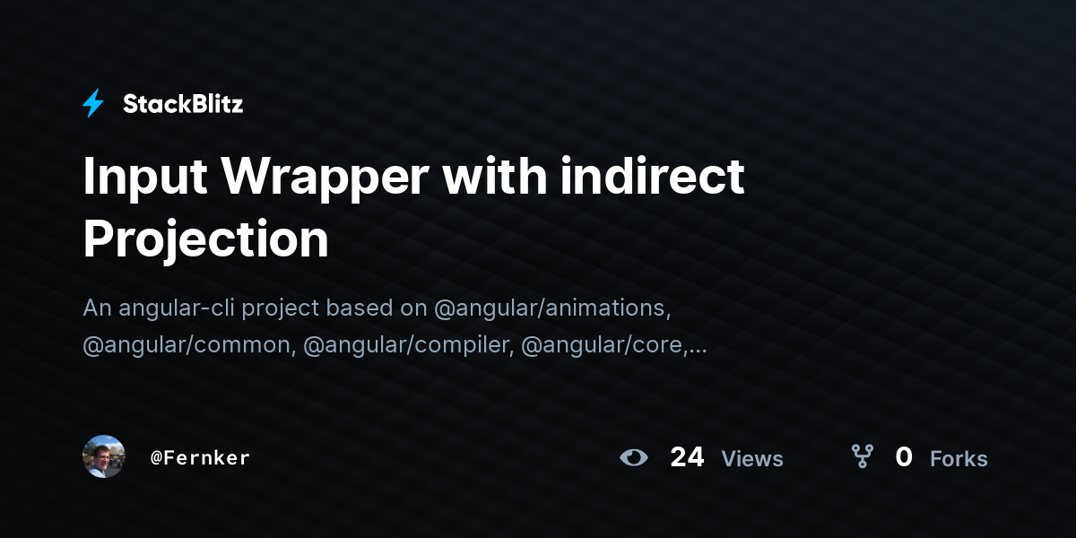 Input Wrapper with indirect Projection - StackBlitz