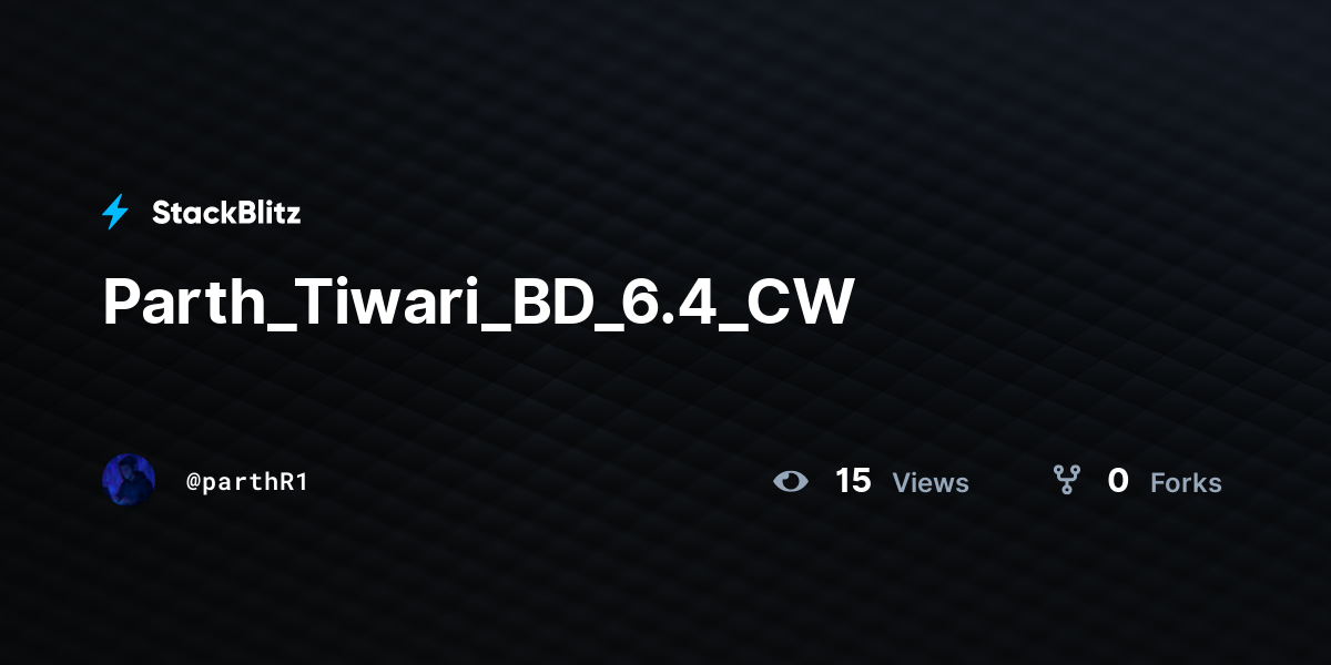 Parth_Tiwari_BD_6.4_CW - StackBlitz