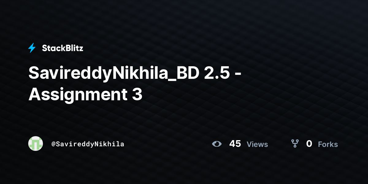 SavireddyNikhila_BD 2.5 - Assignment 3 - StackBlitz