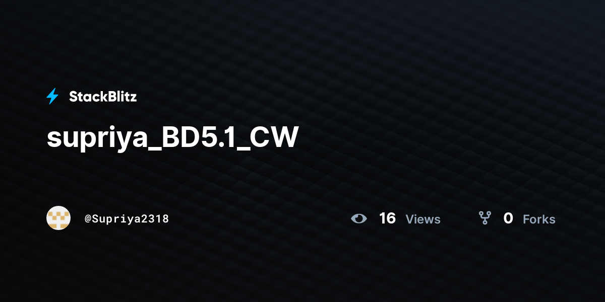 supriya_BD5.1_CW - StackBlitz