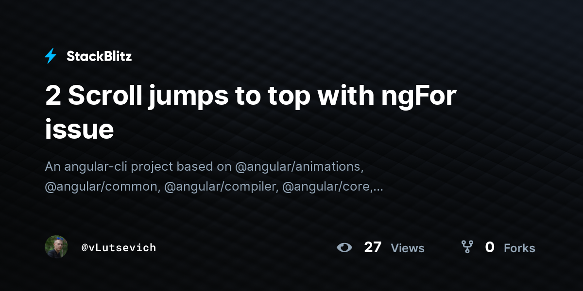 2 Scroll jumps to top with ngFor issue - StackBlitz