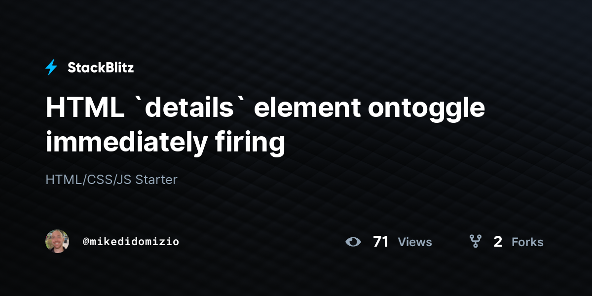 HTML `details` element ontoggle immediately firing - StackBlitz