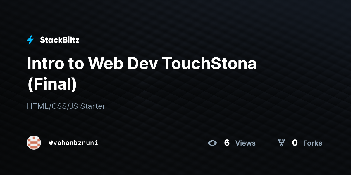 Intro to Web Dev TouchStona (Final) - StackBlitz