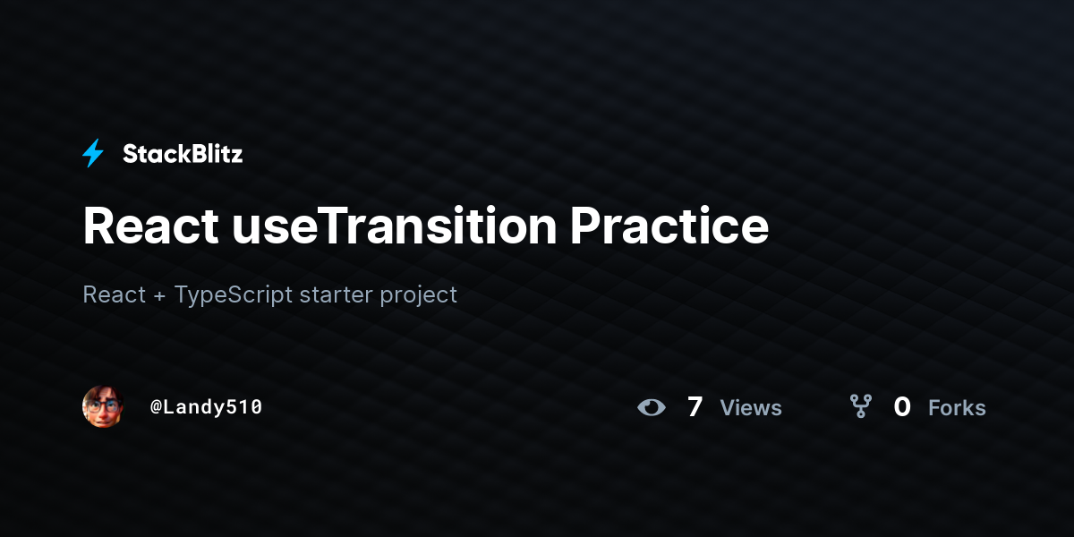 React useTransition Practice - StackBlitz
