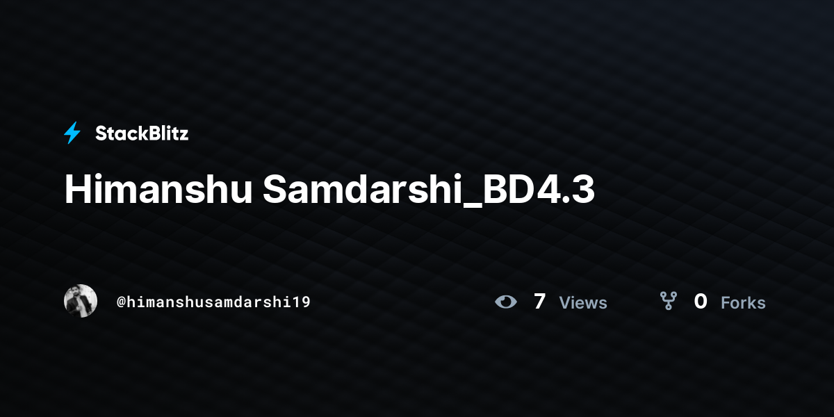 Himanshu Samdarshi_BD4.3 - StackBlitz