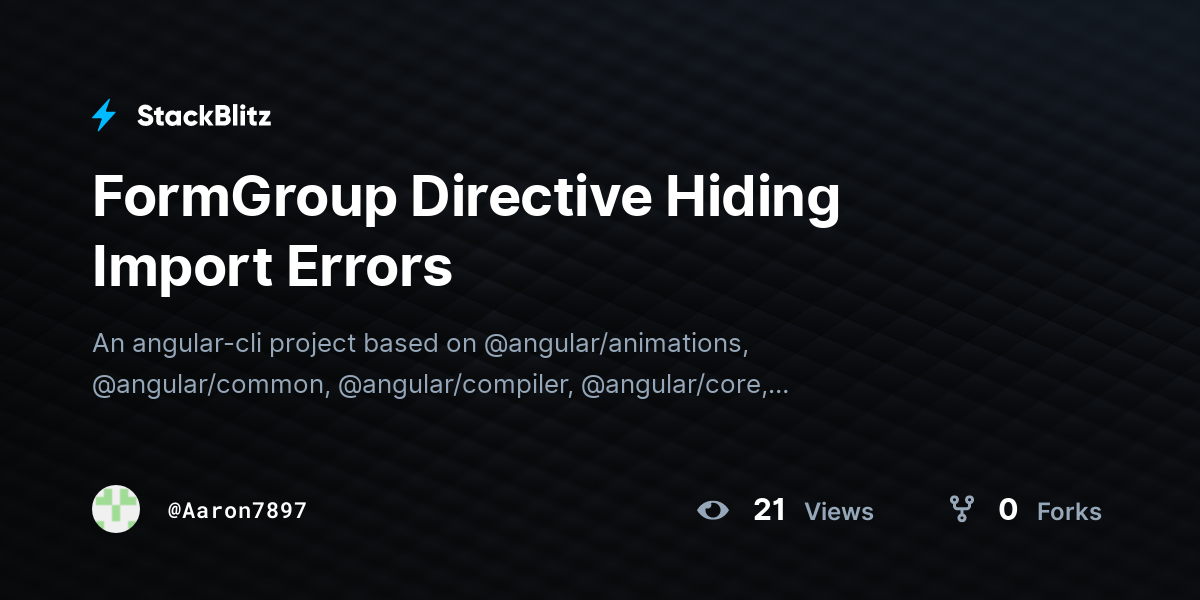 FormGroup Directive Hiding Import Errors - StackBlitz