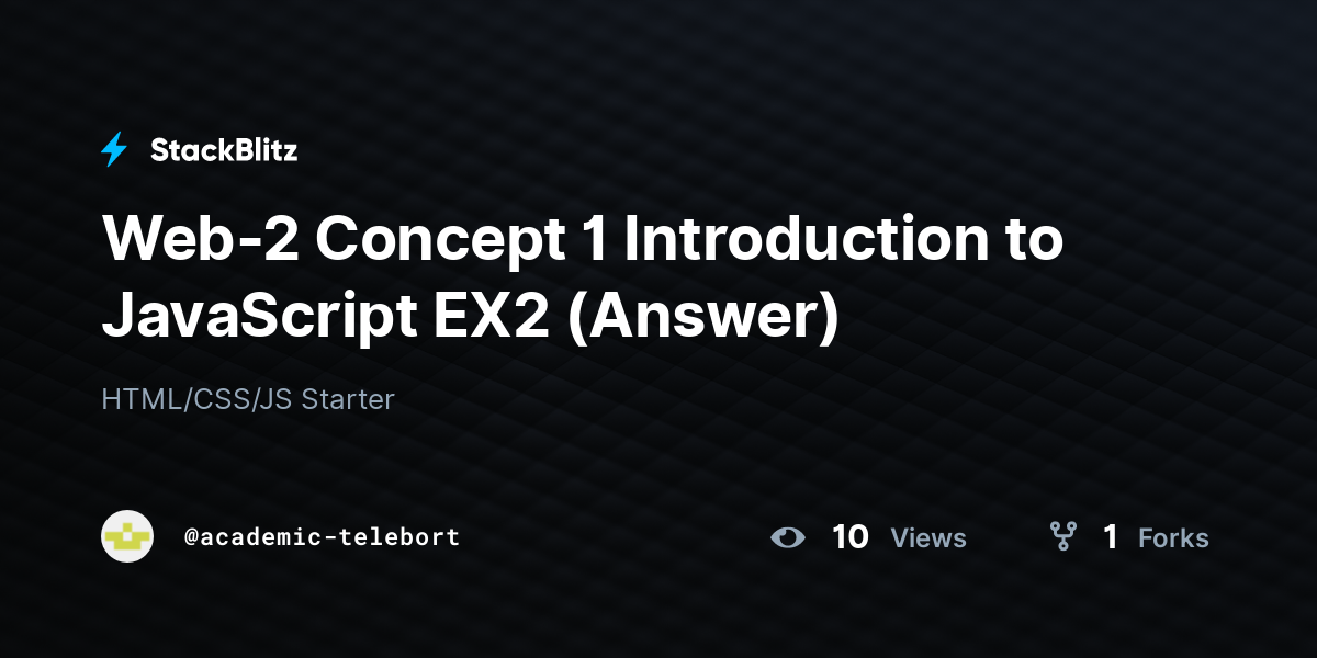 Web-2 Concept 1 Introduction to JavaScript EX2 (Answer) - StackBlitz