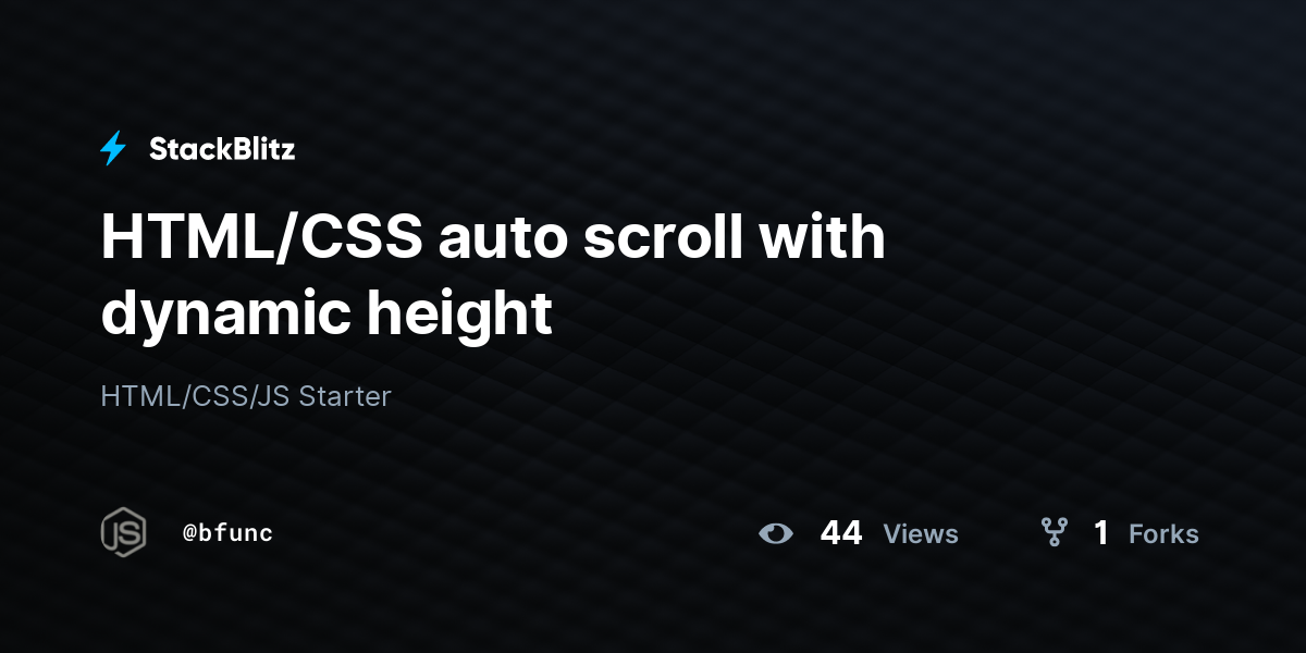 HTML/CSS auto scroll with dynamic height - StackBlitz