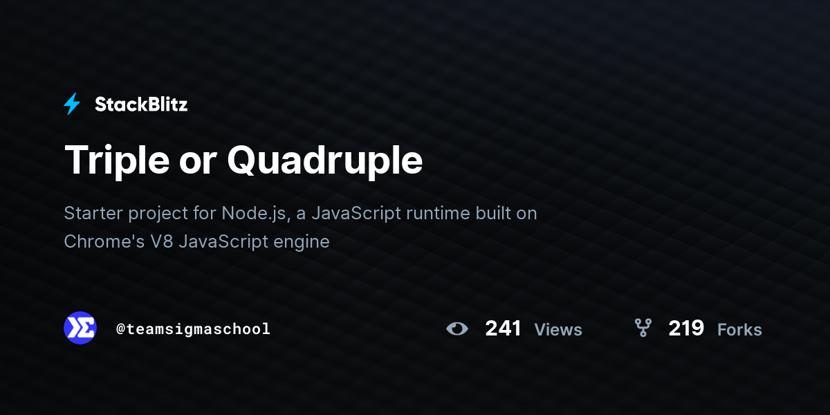 Triple or Quadruple - StackBlitz