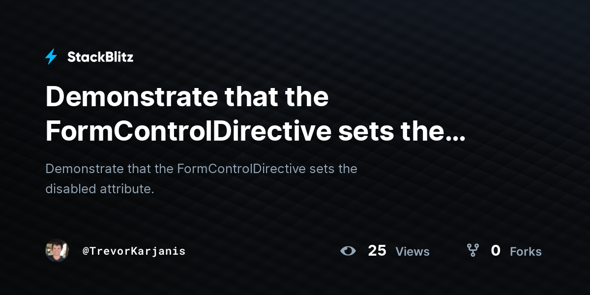 Demonstrate that the FormControlDirective sets the disabled attribute. - StackBlitz