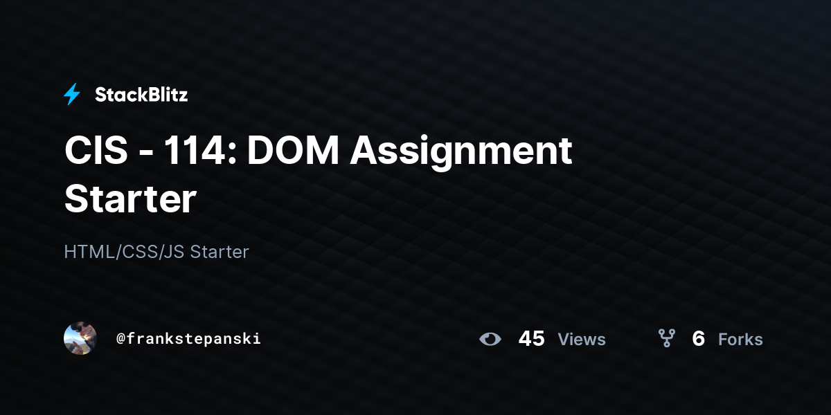 CIS - 114: DOM Assignment Starter - StackBlitz